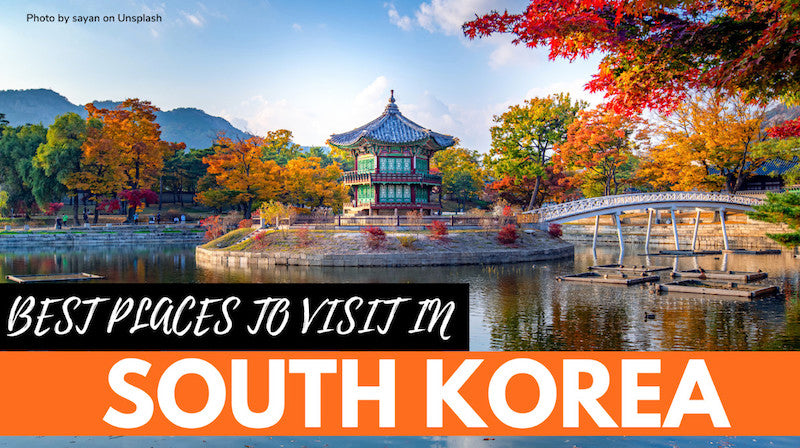 Best Places To Visit In South Korea: Choices For Your Itinerary – CABINZERO